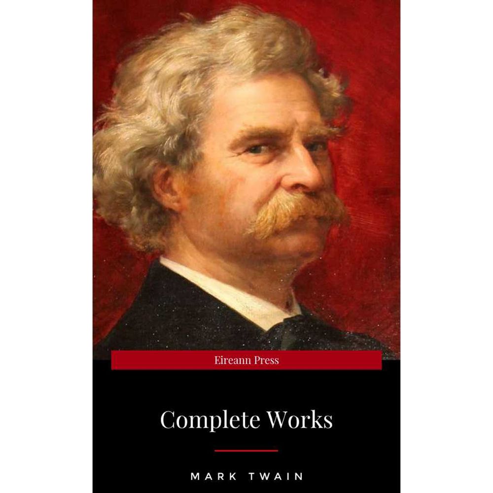 Mark Twain: Complete Works - LibreriadelaU